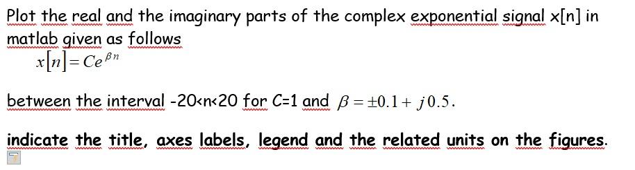 Solved Plot the real and the imaginary parts of the complex | Chegg.com