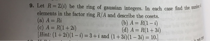 Solved 9, Let R=Z(i) be the ring of gaussian integers. In | Chegg.com