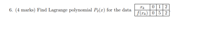 Solved 6. (4 marks) Find Lagrange polynomial P2(x) for the | Chegg.com