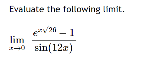 Solved Evaluate the following limit.limx→0ex262-1sin(12x) | Chegg.com
