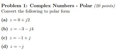 Solved Problem 1: Complex Numbers Polar (20 points) Convert | Chegg.com