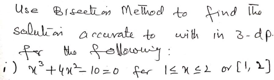 Solved Use Bisection method to find the solution accurate to | Chegg.com