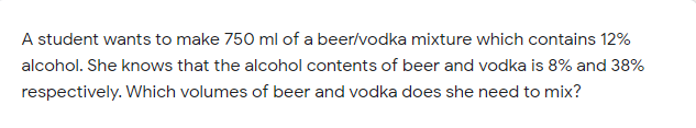 Solved A student wants to make 750 ml of a beer/vodka | Chegg.com