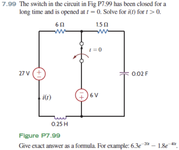 Solved 7.99 The switch in the circuit in Fig P7.99 has been | Chegg.com