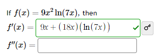 Solved If f(x)=9x2ln(7x), ﻿thenf'(x)=f''(x)= | Chegg.com