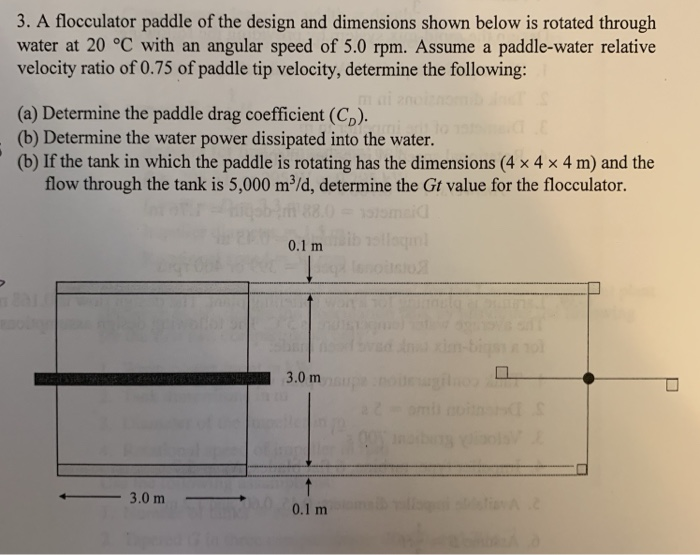 Solved 3. A flocculator paddle of the design and dimensions | Chegg.com