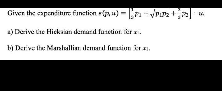 Solved 2 Given the expenditure function e(p,u) = 192 +/P1P2 | Chegg.com
