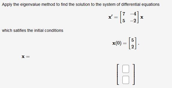 Solved Apply the eigenvalue method to find the solution to | Chegg.com