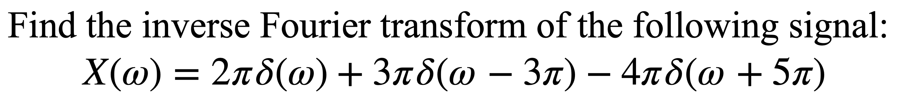 Solved Find the inverse Fourier transform of the following | Chegg.com