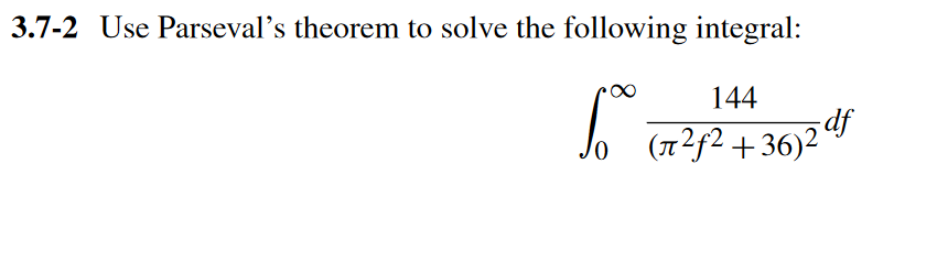 Solved 3.7-2 Use Parseval's theorem to solve the following | Chegg.com