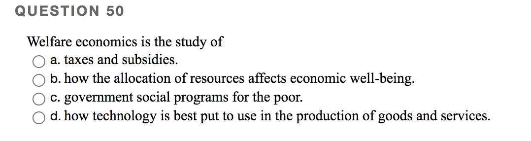Solved QUESTION 50 Welfare economics is the study of a. | Chegg.com