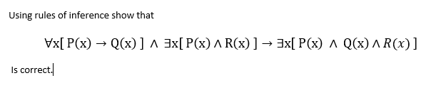 Solved Using rules of inference show that Vx[P(x) →Q(x)] A | Chegg.com