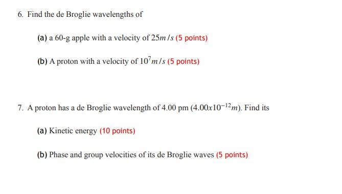 Solved 6. Find the de Broglie wavelengths of (a) a 60-g | Chegg.com