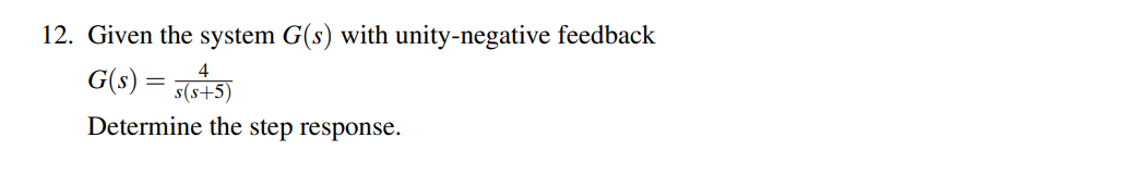Solved 12. Given the system G(s) with unity-negative | Chegg.com