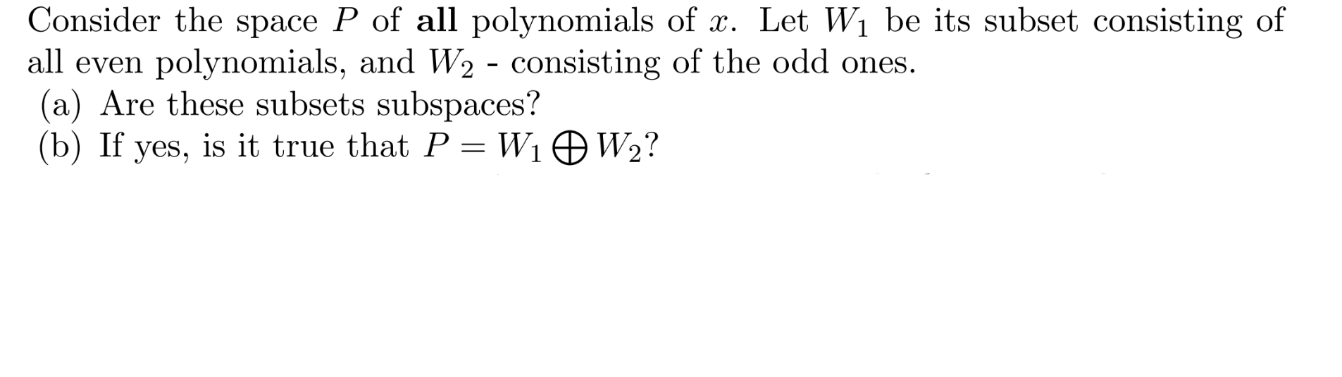 Solved Consider the space P of all polynomials of x. Let W1 | Chegg.com