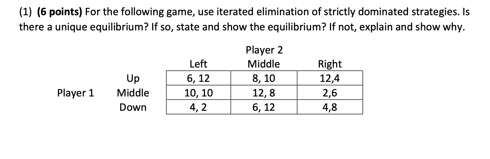 Solved (1) (6 points) For the following game, use iterated | Chegg.com Solved (1) (6 points) For the following game, use iterated | Chegg.com