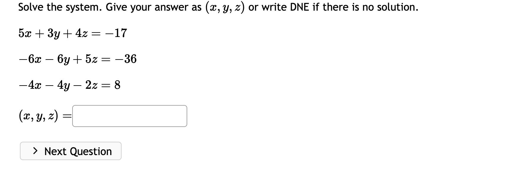 Solved 5x+3y+4z=−17−6x−6y+5z=−36−4x−4y−2z=8 | Chegg.com