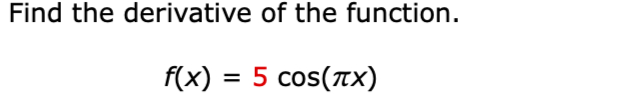 Solved Find the derivative of the function.f(x)=5cos(πx) | Chegg.com