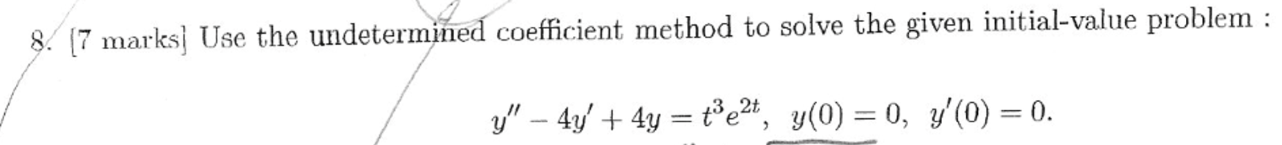 Solved [7 ﻿marks] ﻿Use the undetermined coefficient method | Chegg.com