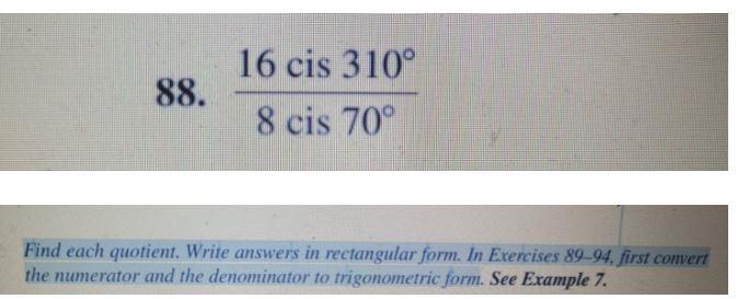 Solved 88. 16 cis 310° 8 cis 70° Find each quotient. Write | Chegg.com