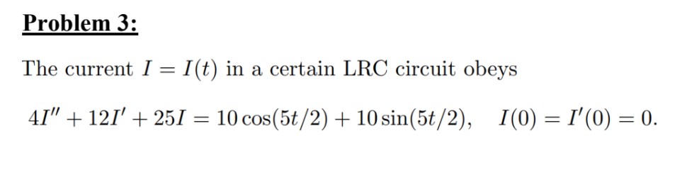 Solved The current I=I(t) in a certain LRC circuit obeys | Chegg.com