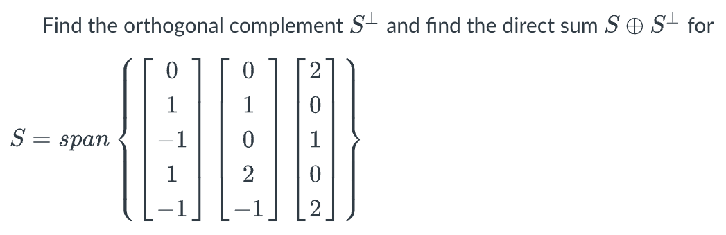Solved Find the orthogonal complement S⊥ and find the direct | Chegg.com