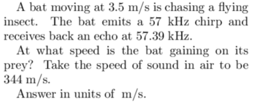 Solved A bat moving at 3.5 m/s is chasing a flying insect. | Chegg.com