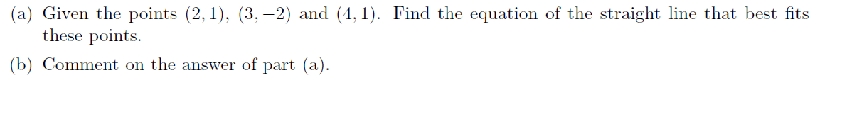 Solved (a) Given the points (2,1),(3,−2) and (4,1). Find the | Chegg.com