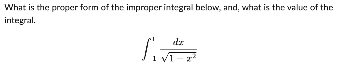 Solved What is the proper form of the improper integral | Chegg.com
