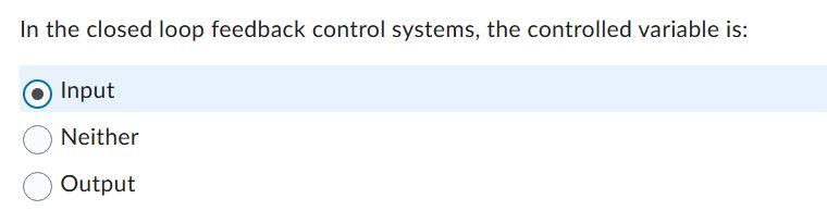 Solved In the closed loop feedback control systems, the | Chegg.com