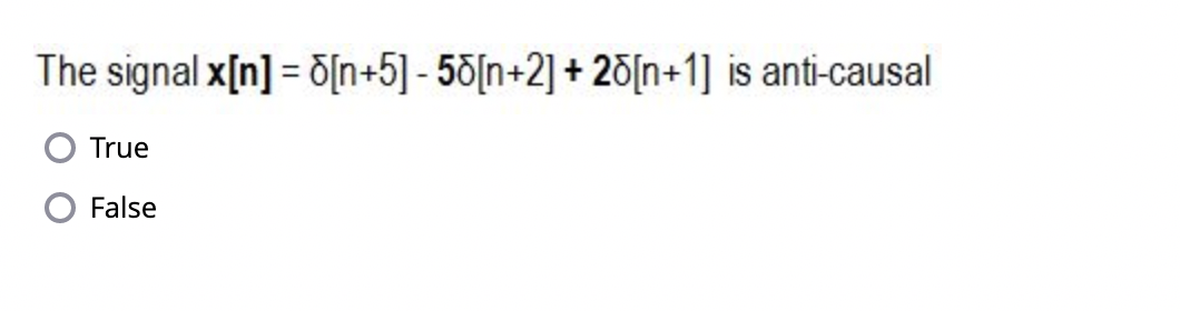 Solved The signal x[n]=δ[n+5]−5δ[n+2]+2δ[n+1] is anti-causal | Chegg.com