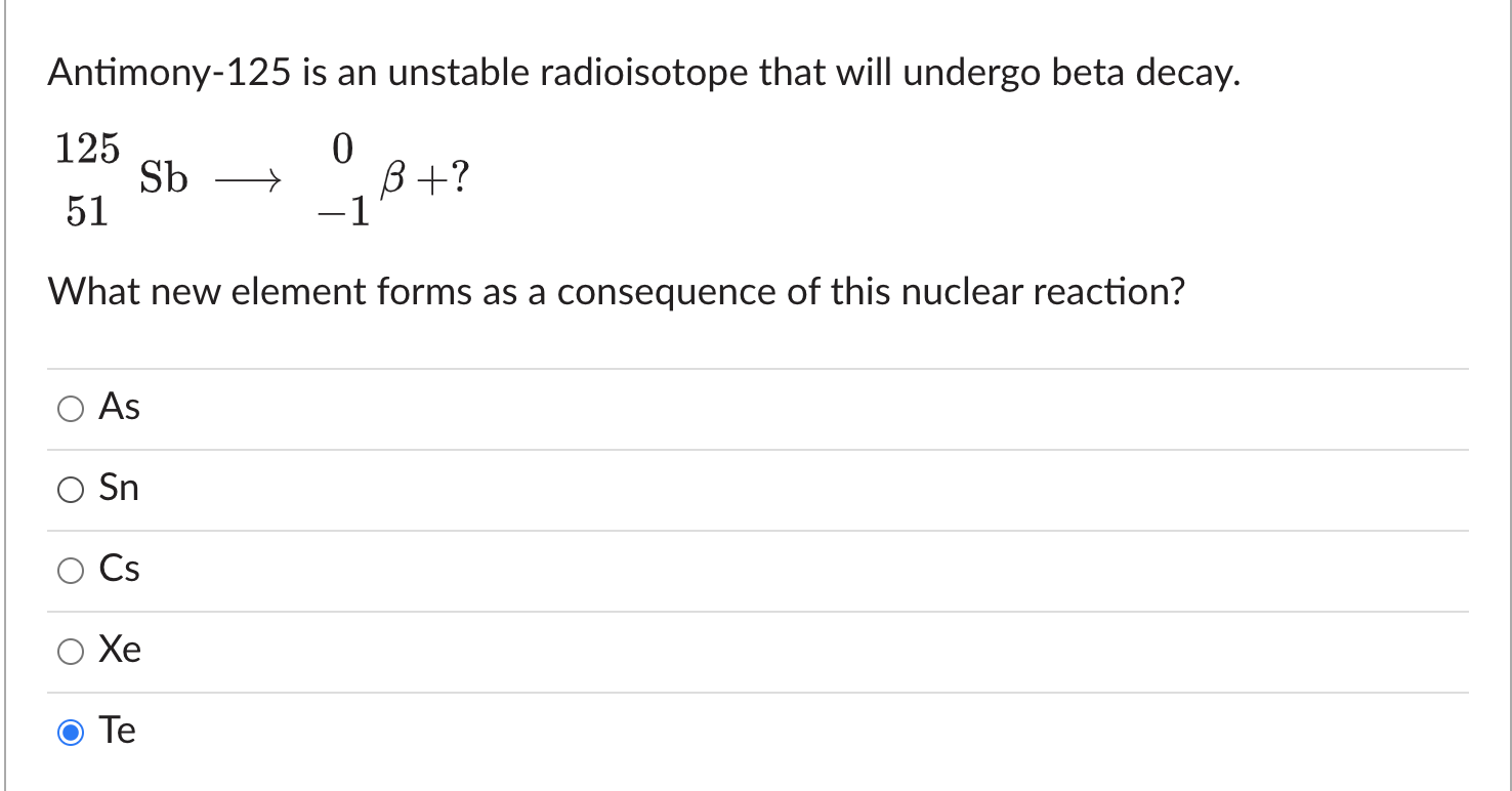 Solved Antimony-125 is an unstable radioisotope that will | Chegg.com