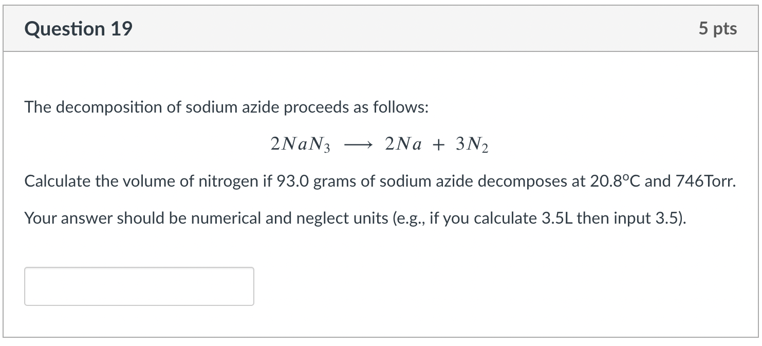 Solved Question 19 5 pts The decomposition of sodium azide | Chegg.com