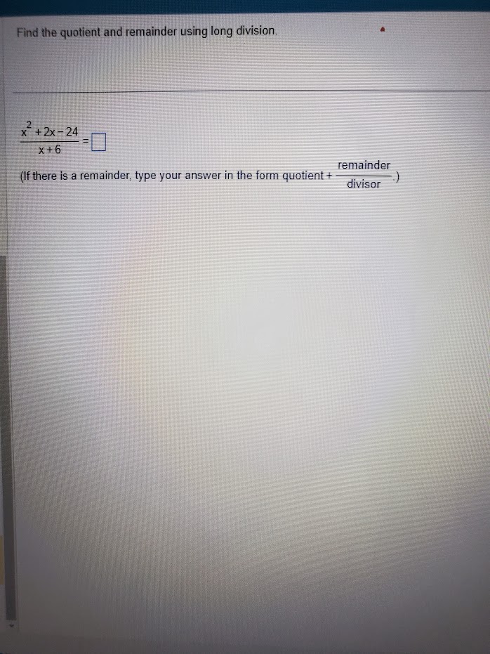 Solved Find the quotient and remainder using long division. | Chegg.com