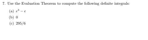 Solved 7. Use the Evaluation Theorem to compute the | Chegg.com