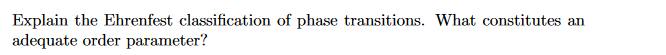 Solved Explain the Ehrenfest classification of phase | Chegg.com
