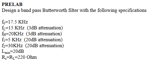 Solved PRELAB Design a band pass Butterworth filter with the | Chegg.com