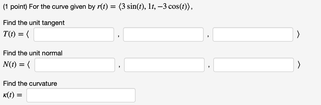 Solved (1 point) For the curve given by r(t) = (3 sin(t), | Chegg.com