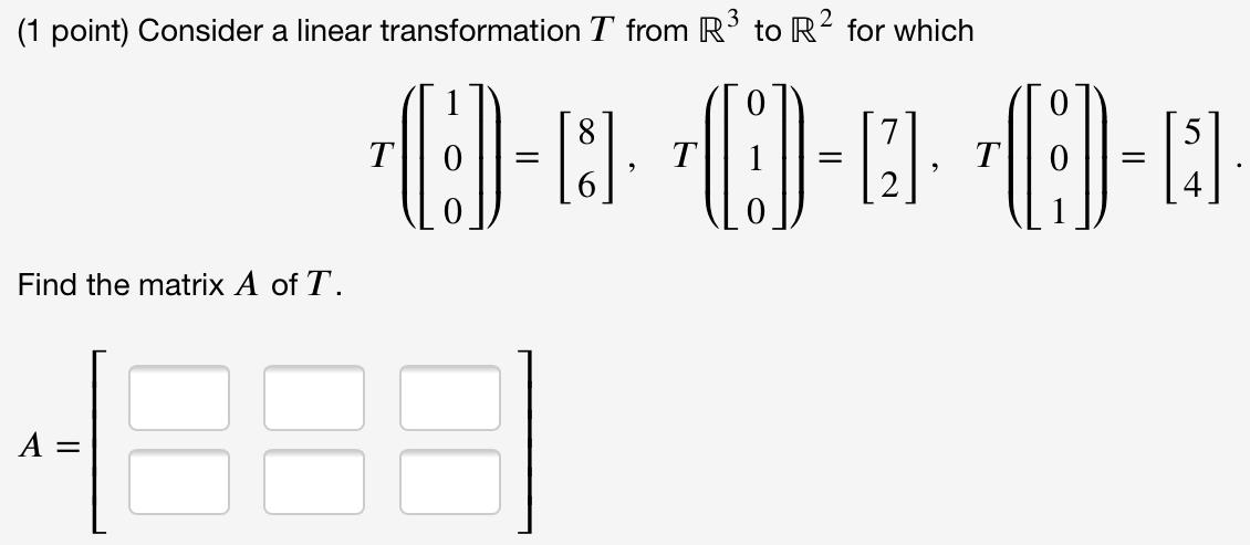 Solved (1 point) Let T : R2 + R2 be defined by T(x) = Añ. It | Chegg.com
