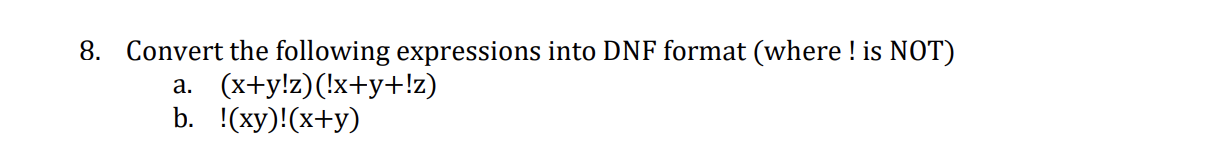 Solved 8. Convert the following expressions into DNF format | Chegg.com