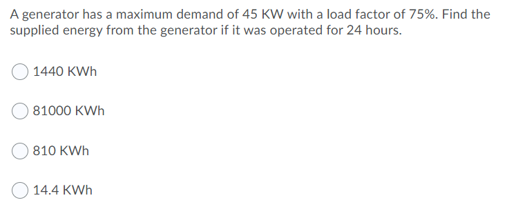 Solved A generator has a maximum demand of 45 KW with a load | Chegg.com