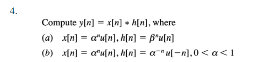 Solved Compute y[n]=x[n]∗h[n], where (a) | Chegg.com