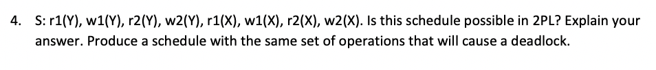 Solved 4. S: r1(Y), w1(Y), r2(Y), w2(Y), r1(X), w1(x), | Chegg.com