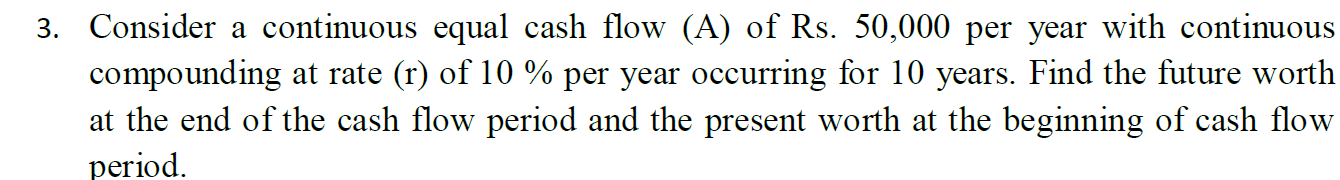Solved 3. Consider a continuous equal cash flow (A) of Rs. | Chegg.com