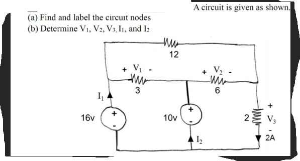 Solved A circuit is given as shown. (a) Find and label the | Chegg.com