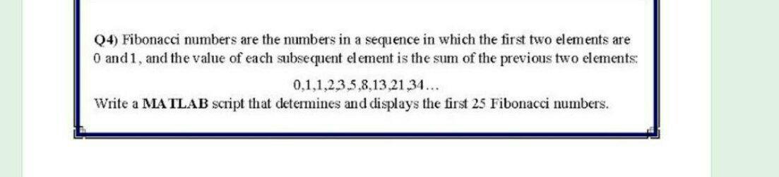 Solved Q4) Fibonacci numbers are the numbers in a sequence | Chegg.com
