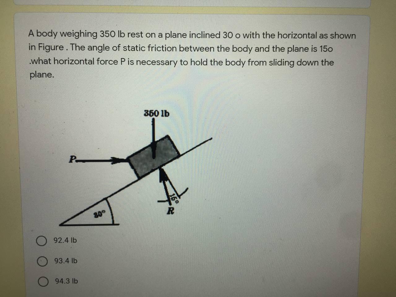 Solved A body weighing 350 lb rest on a plane inclined 30 o | Chegg.com