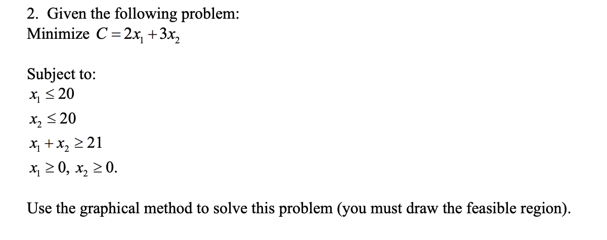 Solved 2. Given the following problem: Minimize C=2x1+3x2 | Chegg.com