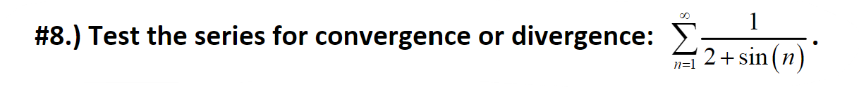 Solved \#8.) Test the series for convergence or divergence: | Chegg.com