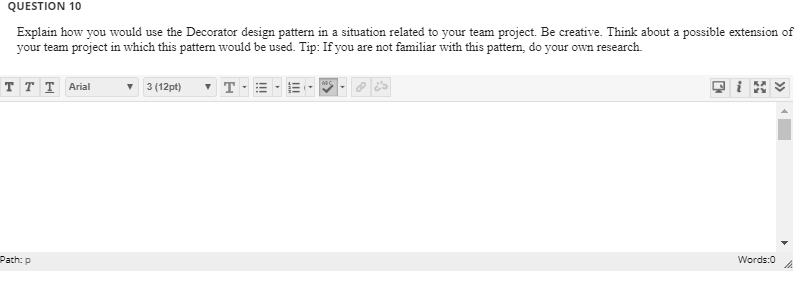 Solved QUESTION 10 Explain how you would use the Decorator | Chegg.com